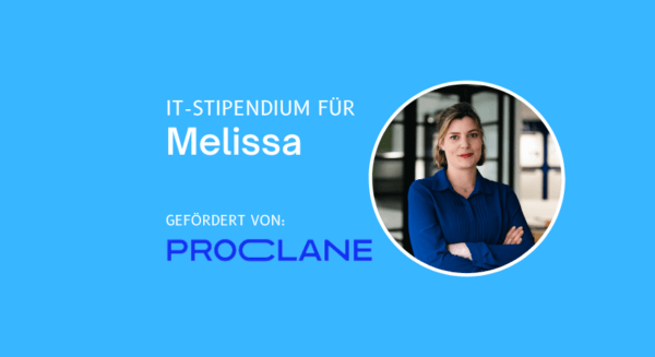 Interview mit Stipendiatin Melissa von PROCLANE | IT-Talents.de